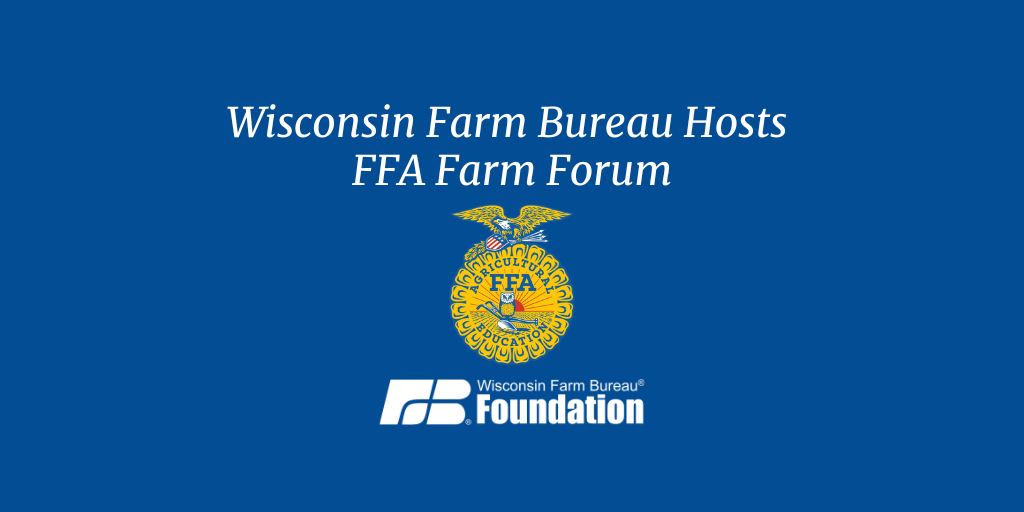 Wisconsin Farm Bureau's FFA Farm Forum Supports Professional ...